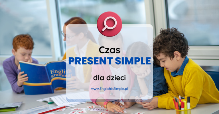 Czas Present Simple dla dzieci - ENGLISH IS SIMPLE